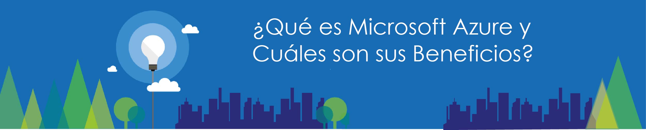 ¿Qué es Microsoft Azure y cuales son sus beneficios?