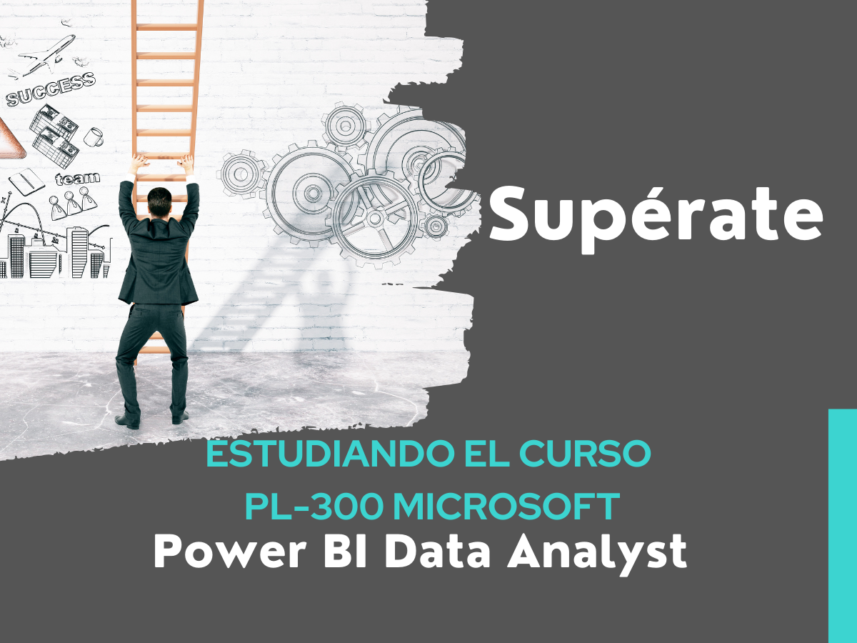Supérate estudiando el Curso PL-300 Microsoft Power BI Data Analyst ...