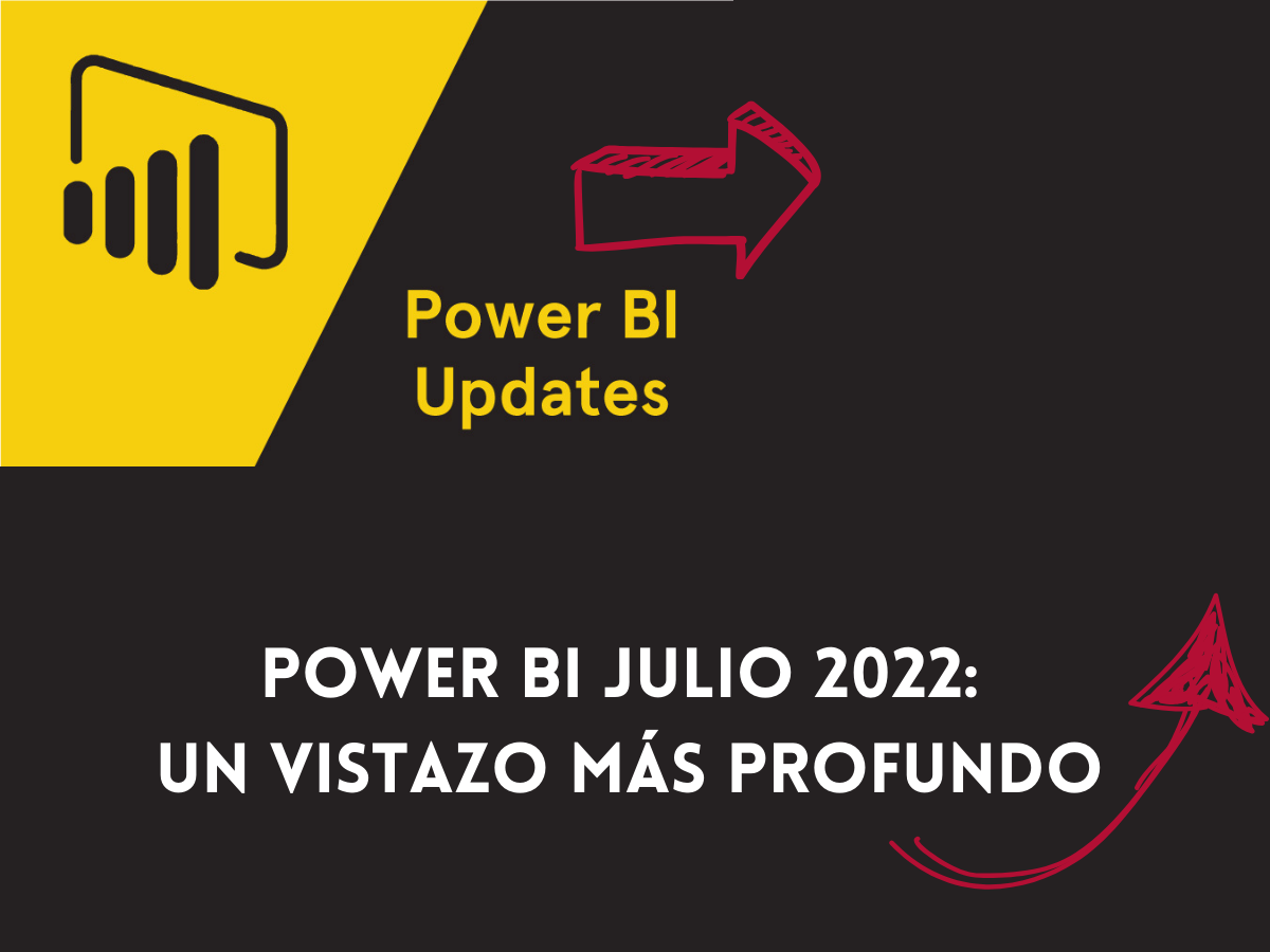 Power BI Julio 2022: Un vistazo más profundo - Executrain