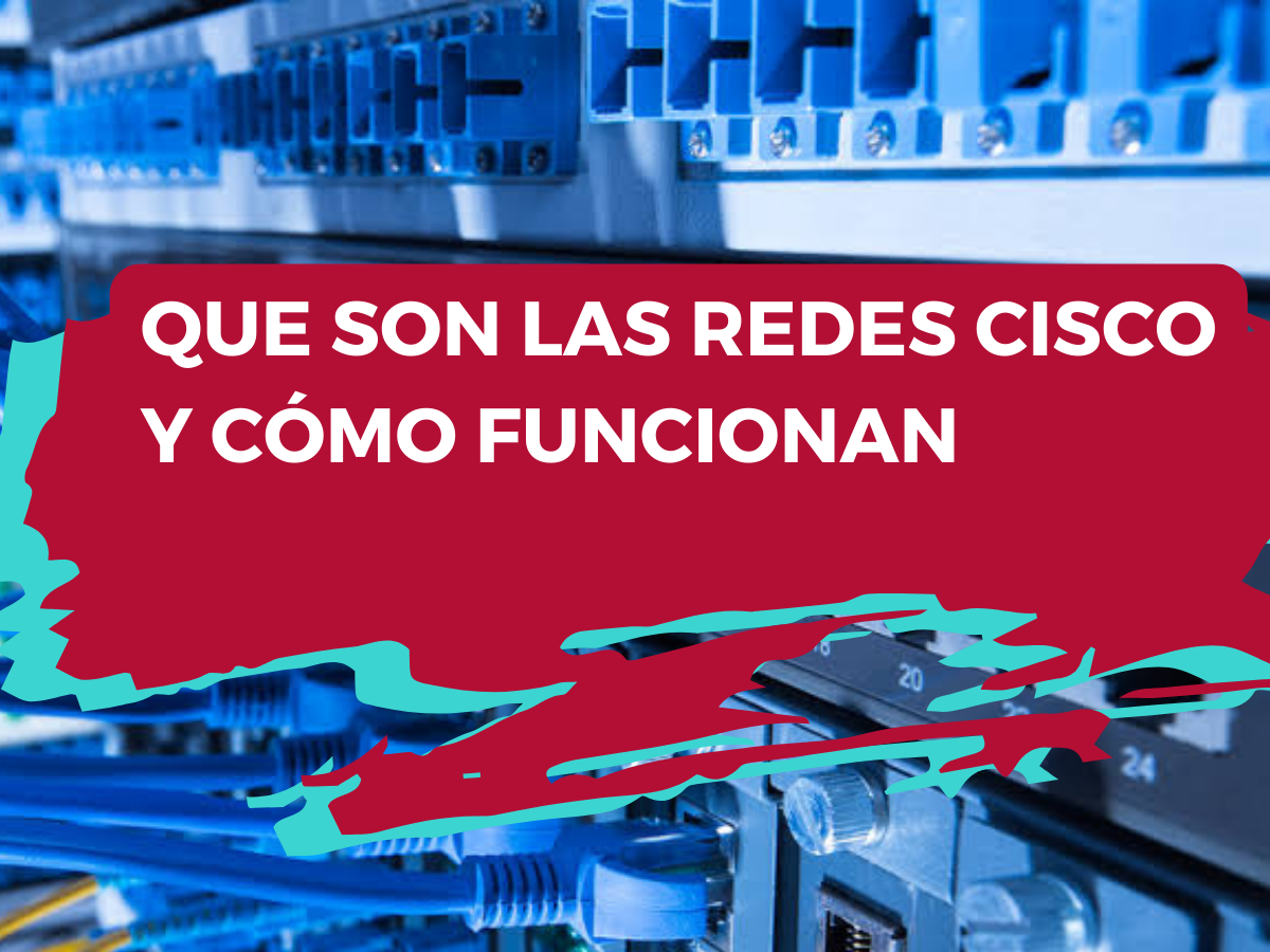 Qué son las redes Cisco y cómo funcionan - Executrain