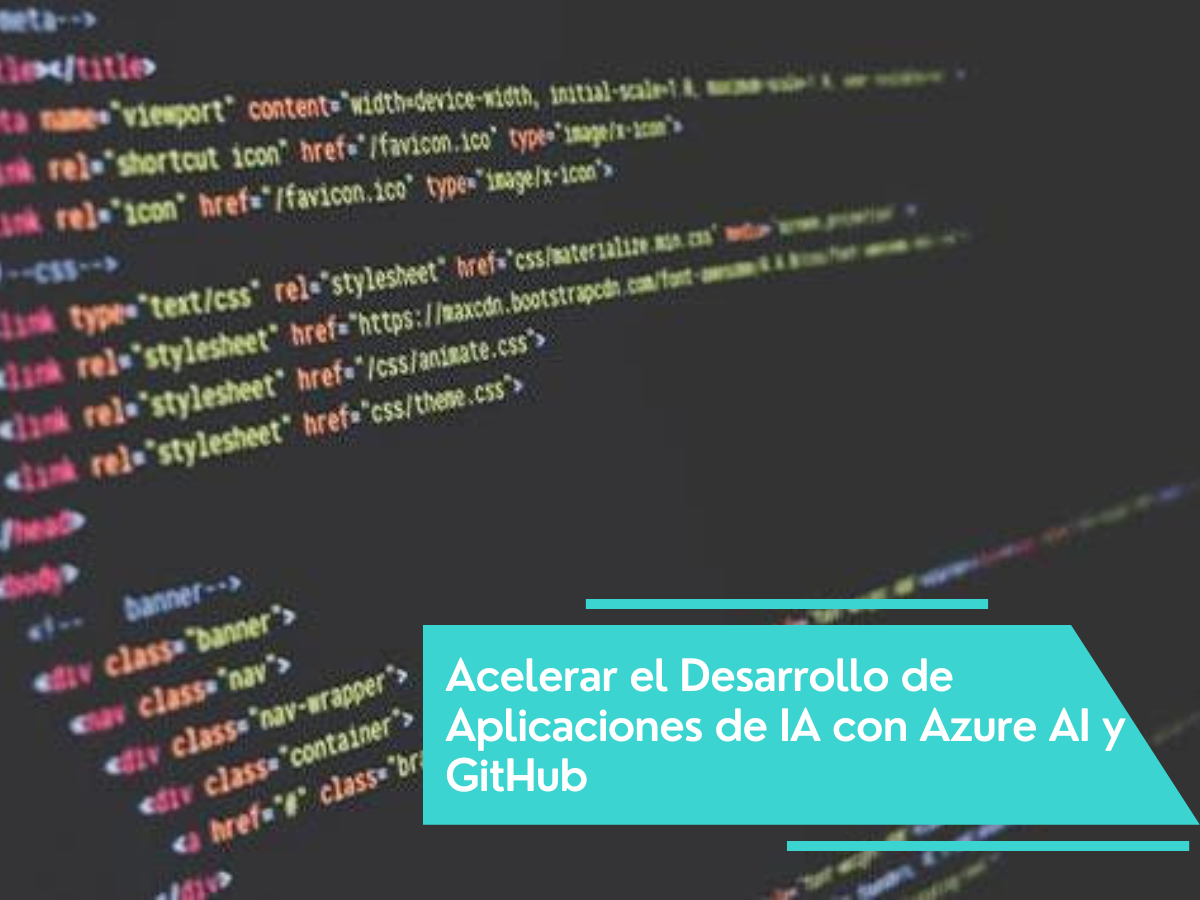 Acelerar el Desarrollo de Aplicaciones de IA con Azure AI y GitHub - Executrain
