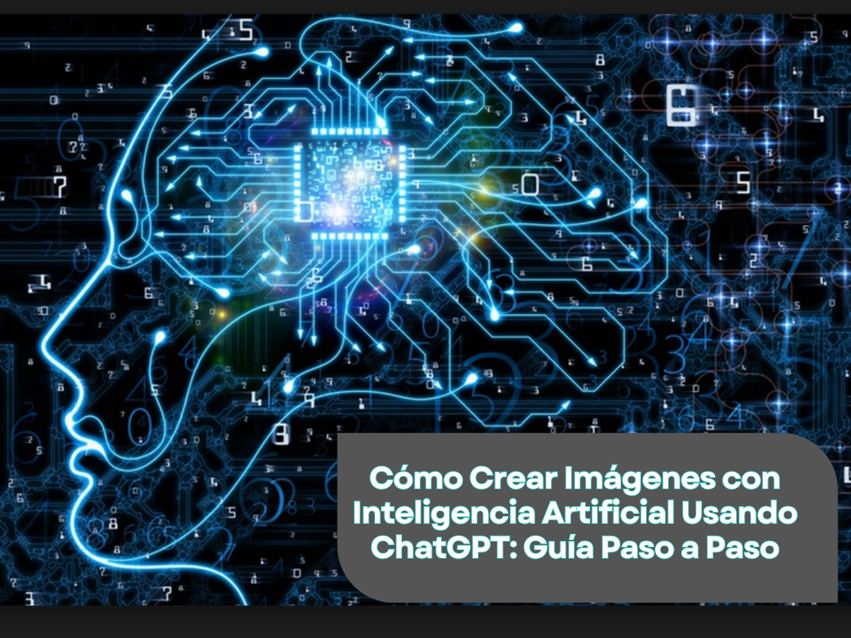 Cómo Crear Imágenes con Inteligencia Artificial Usando ChatGPT: Guía ...