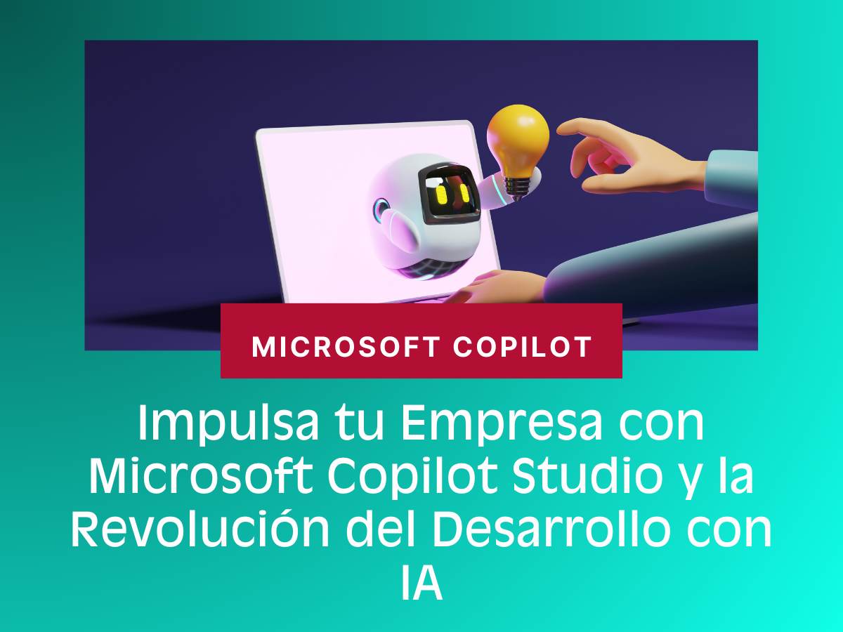 Impulsa tu Empresa con Microsoft Copilot Studio y la Revolución del Desarrollo con IA - Executrain