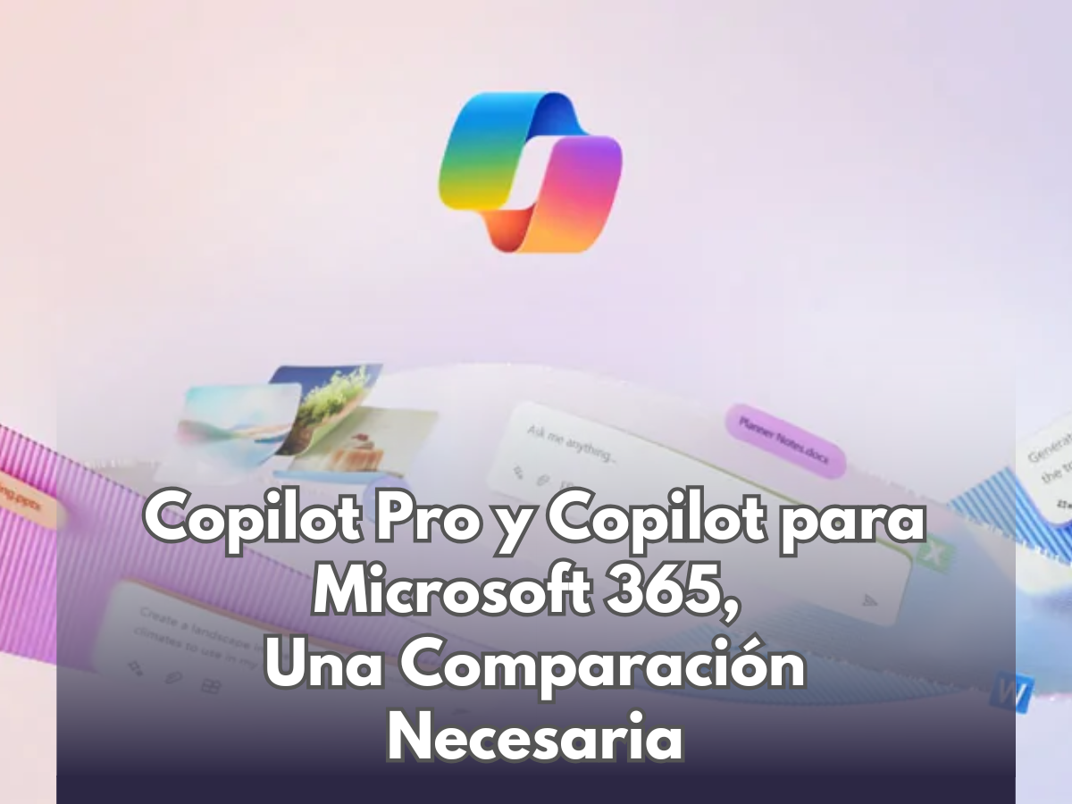 Copilot Pro vs. Copilot para Microsoft 365: ¿Cuál es la mejor opción?