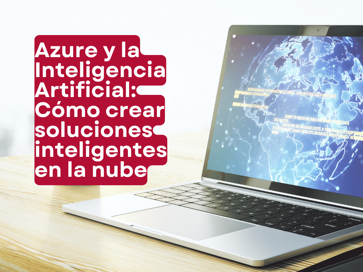 Azure y la Inteligencia Artificial: Cómo crear soluciones inteligentes ...
