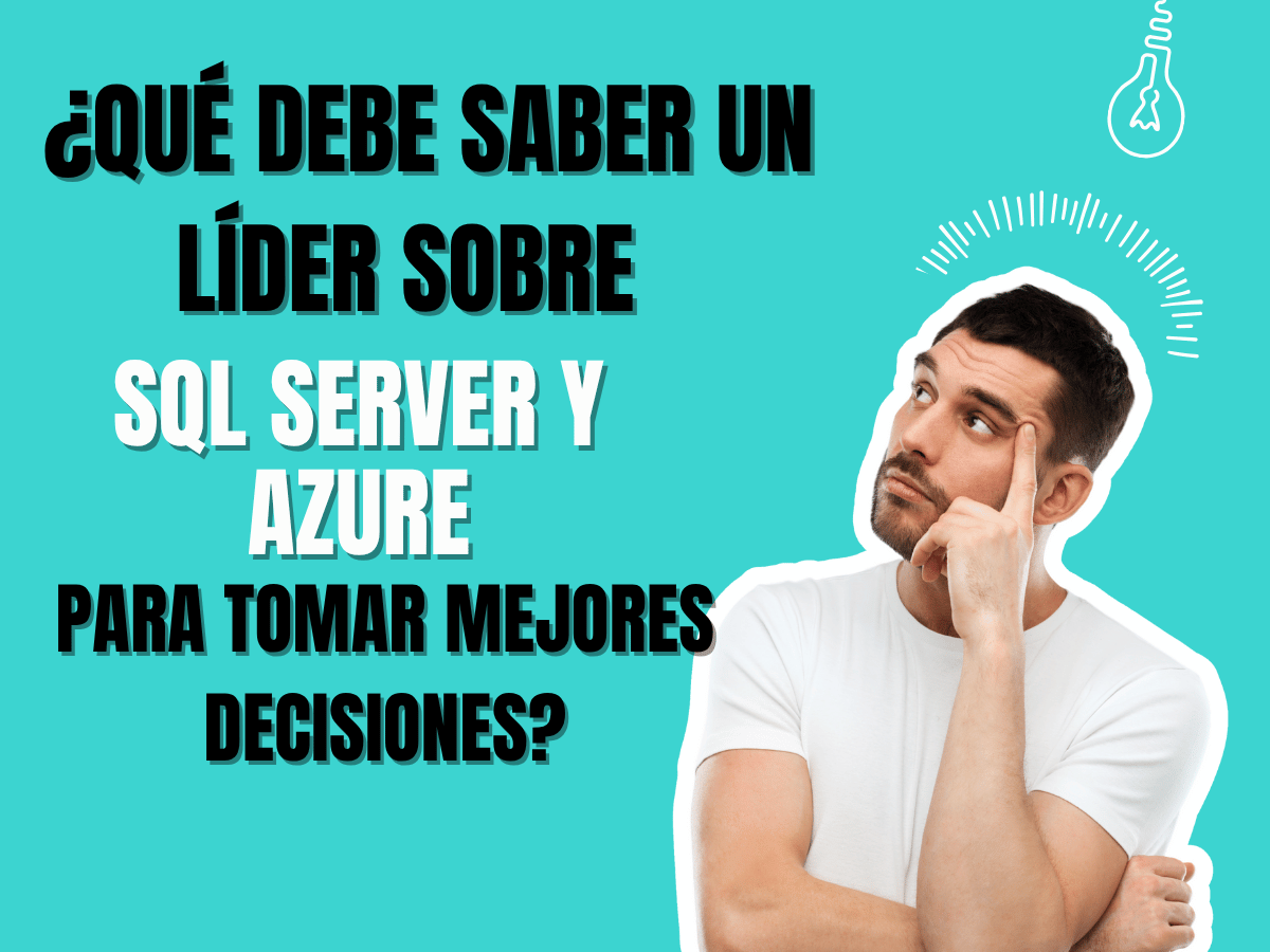 ¿Qué debe saber un líder sobre SQL Server y Azure para tomar mejores ...