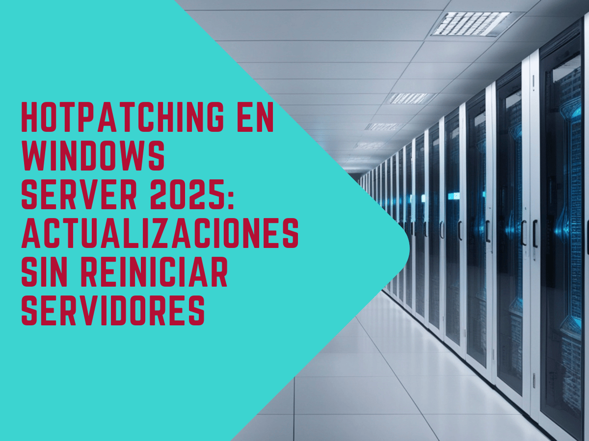 Hotpatching en Windows Server 2025: actualizaciones sin reiniciar ...